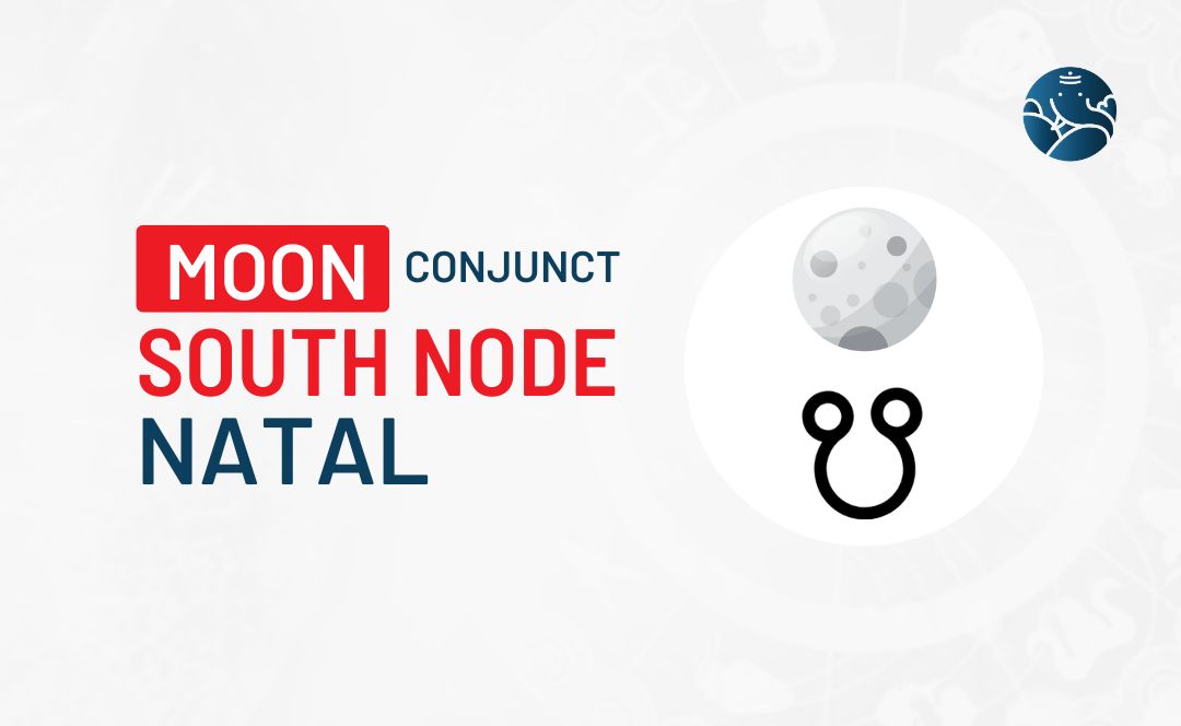Moon Conjunct South Node Natal - Know its Effects
