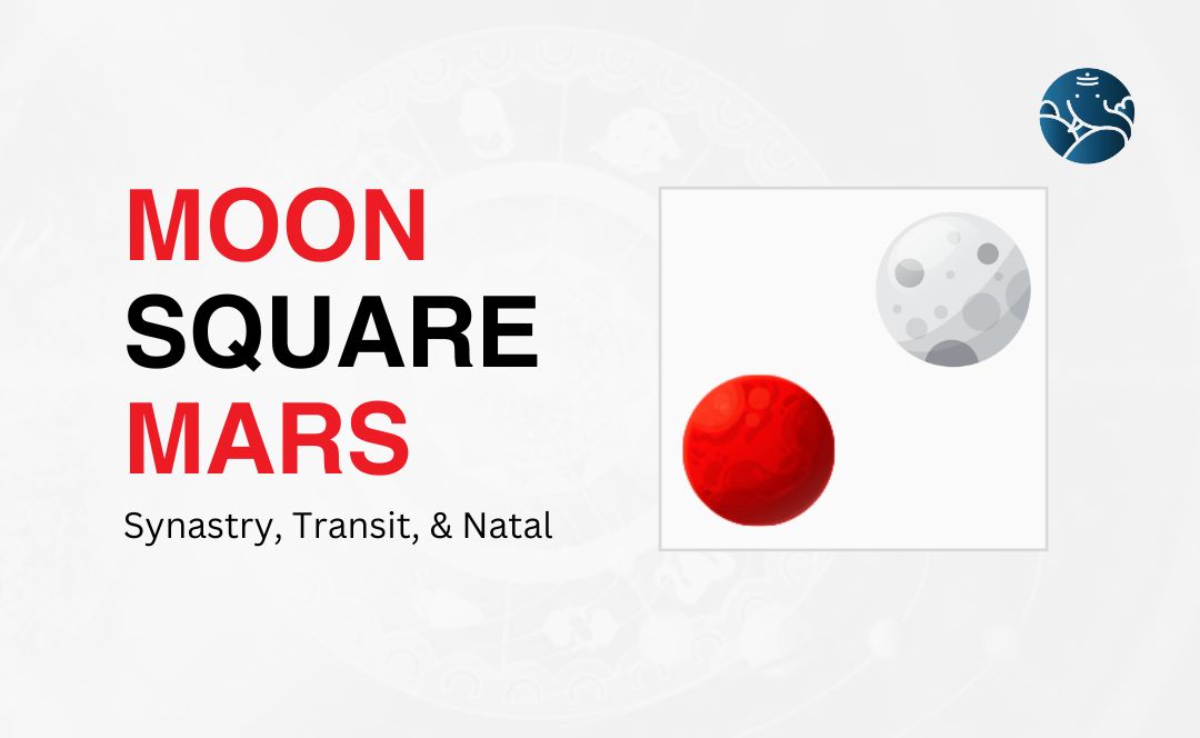 Moon Square Mars Synastry, Transit, and Natal