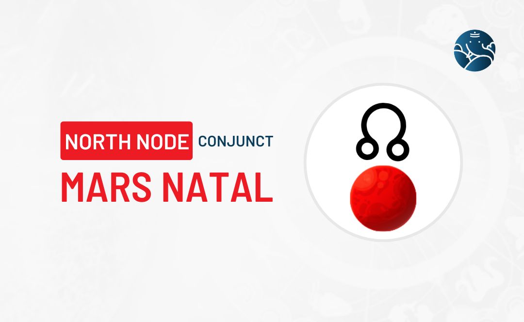 North Node Conjunct Mars Natal - Know its Effects