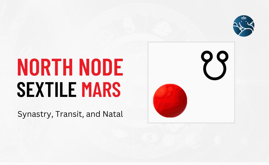North Node Sextile Mars Synastry, Transit, and Natal