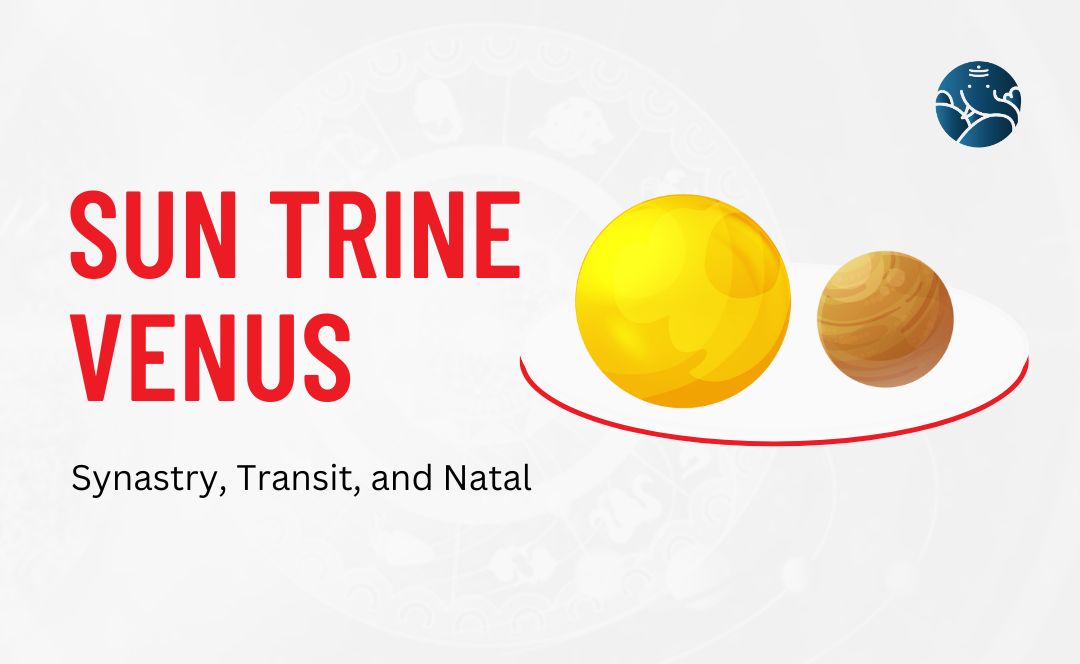Sun Trine Venus Synastry, Transit, and Natal