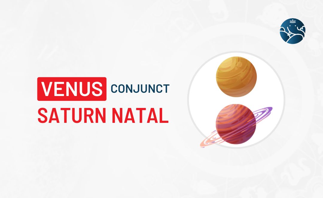 Venus Conjunct Saturn Natal - Know its Effects Venus Conjunct Saturn Natal - Know its Effects