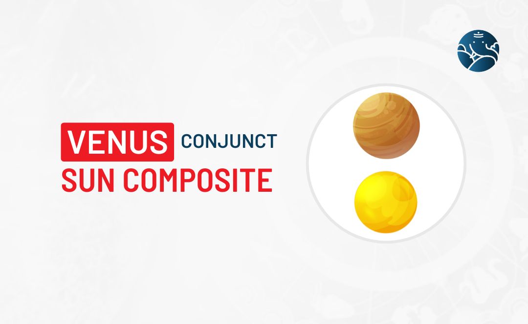 Venus Conjunct Sun Composite - Know its Effects