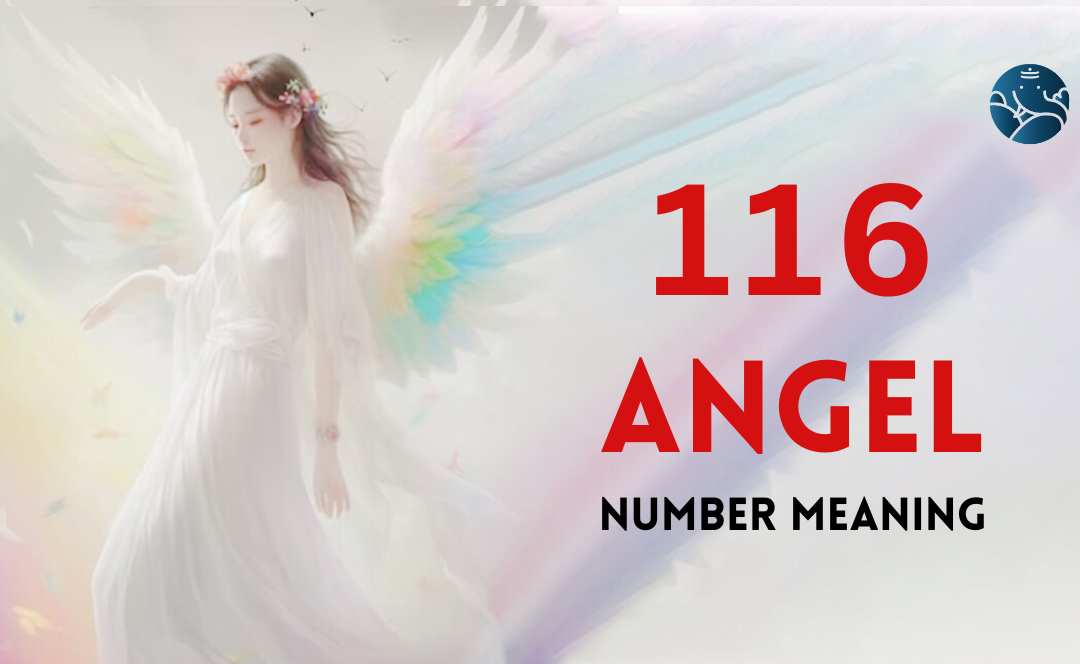 116 Angel Number Meaning, Love, Marriage, Career, Health and Finance