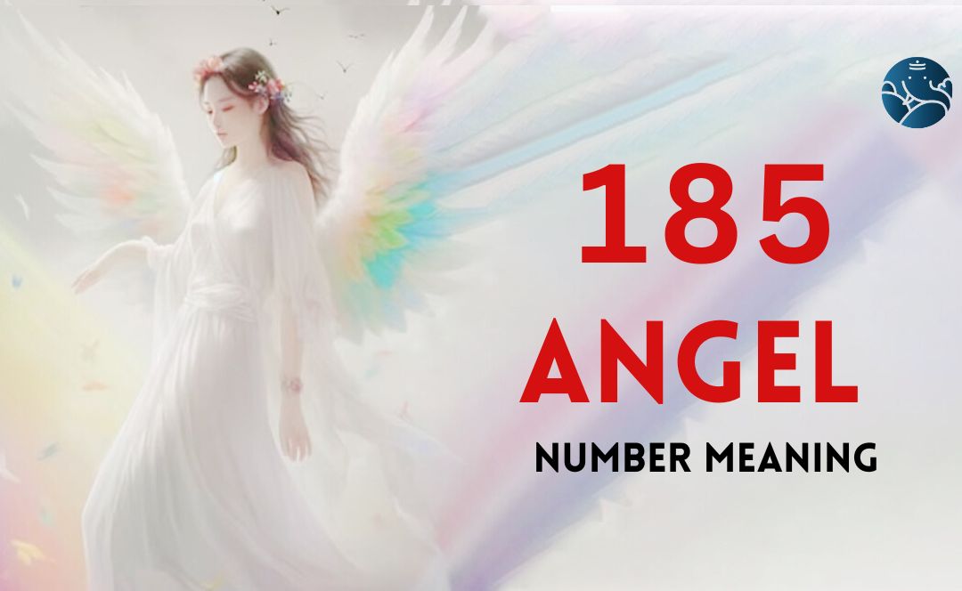 185 Angel Number Meaning, Love, Marriage, Career, Health and Finance