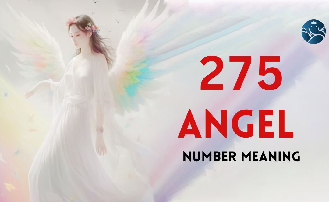 275 Angel Number Meaning, Love, Marriage, Career, Health, and Finance