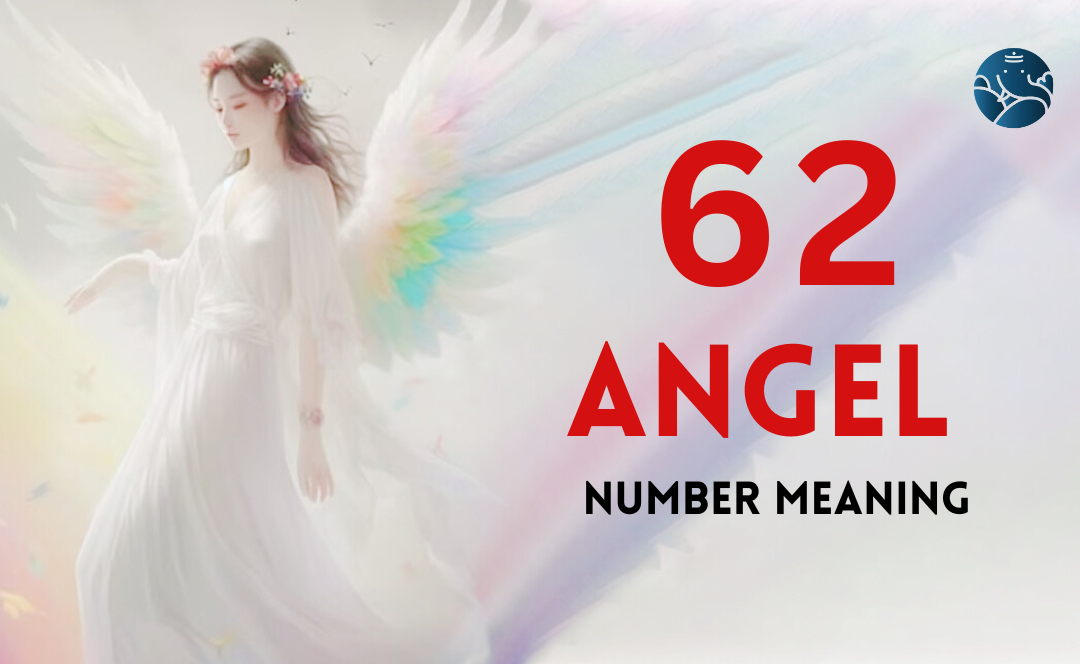 62 Angel Number Meaning, Love, Marriage, Career, Health and Finance