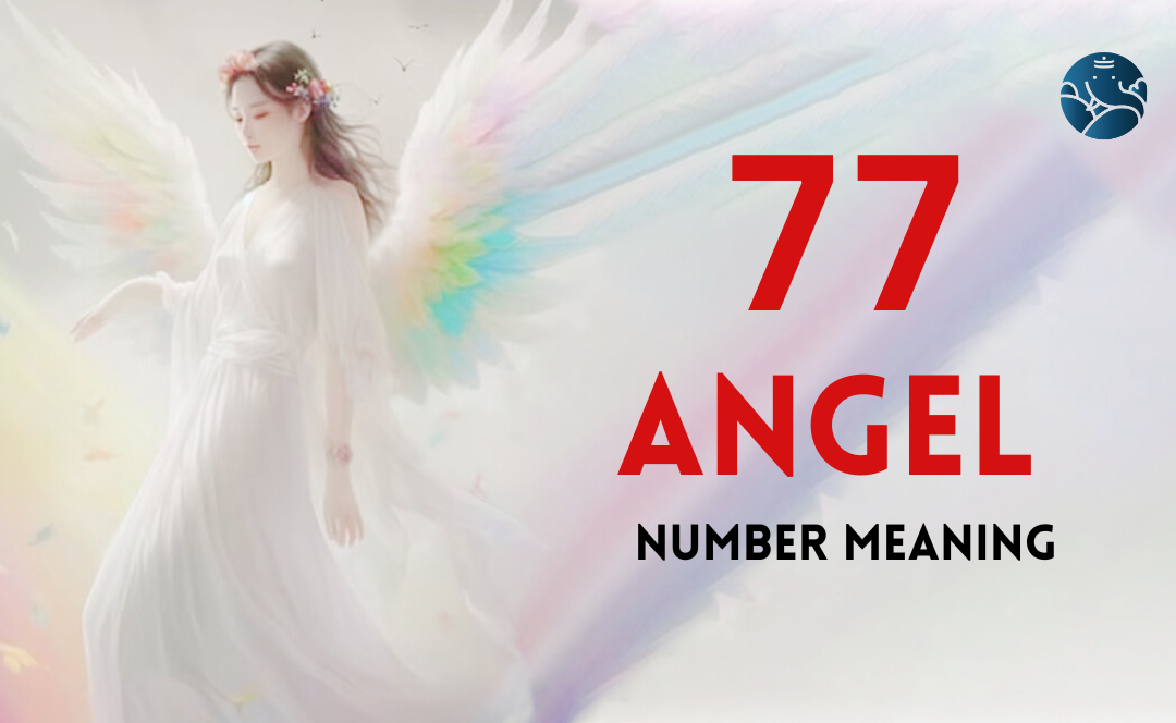 77 Angel Number Meaning, Love, Marriage, Career, Health and Finance