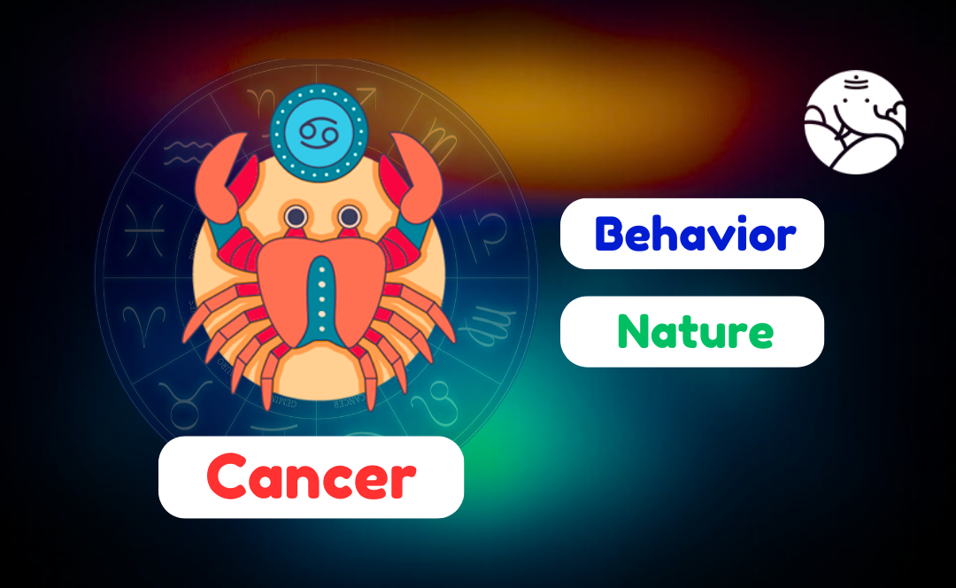 Cancer Behavior - Know the Cancer Nature By Astrologer