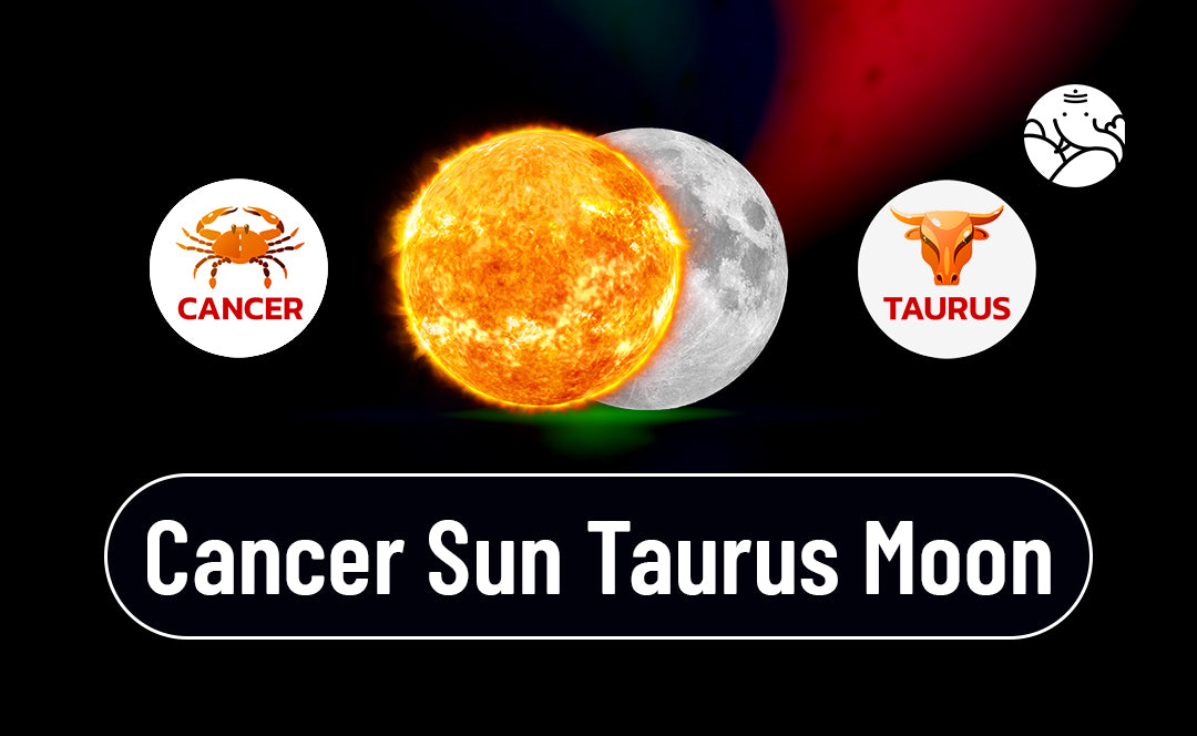 Cancer Sun Taurus Moon: Personalities of Both