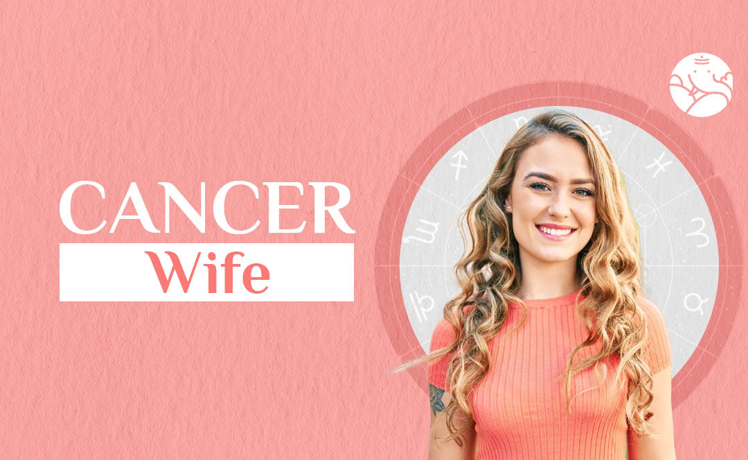 Cancer Wife: Cancer as a Wife Personality, and Traits