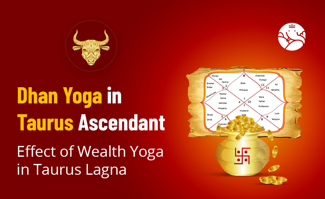 Dhan Yoga in Taurus Ascendant: Effect and Result