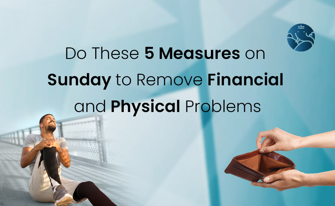 Do These 5 Measures on Sunday to Remove Financial and Physical Problems