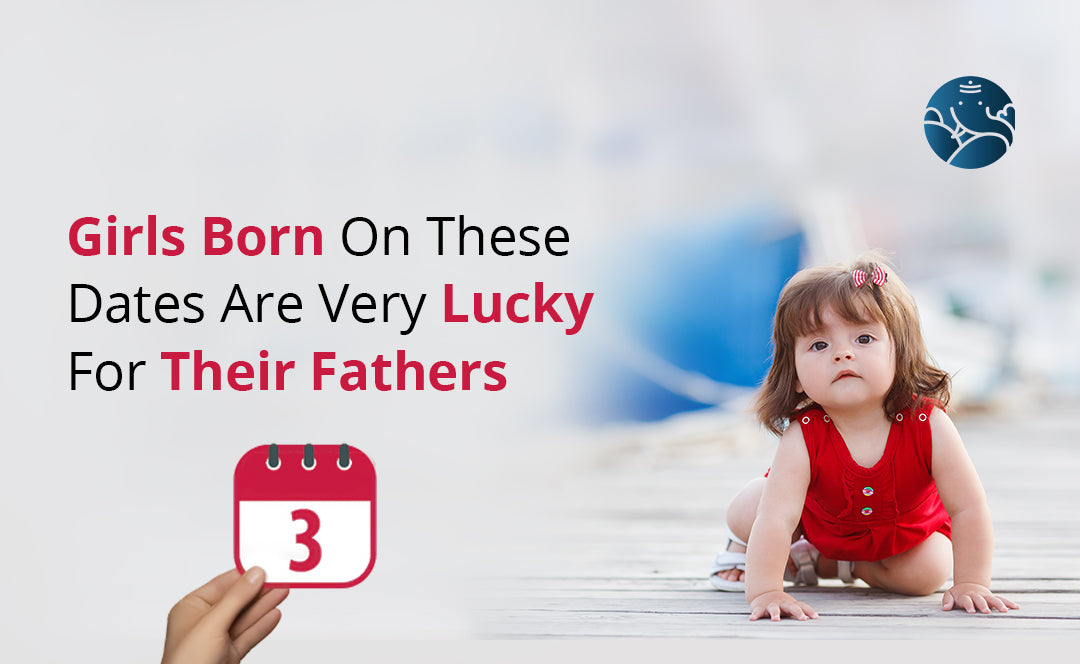 Girls Born On These Dates Are Very Lucky For Their Fathers