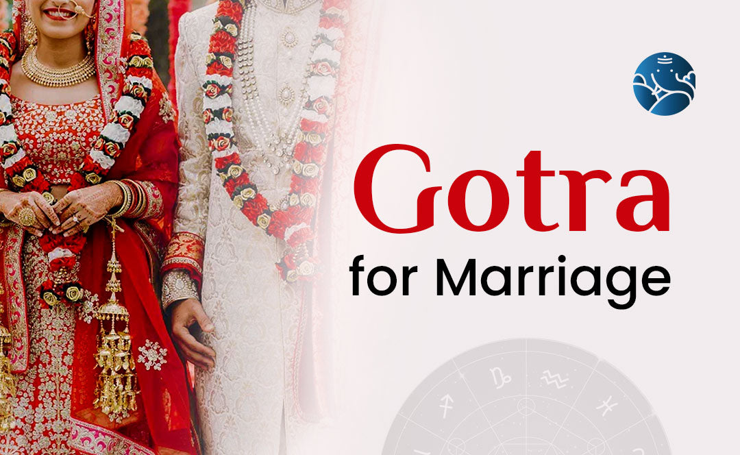 Gotra for Marriage - Why is Gotra Important for Marriage?