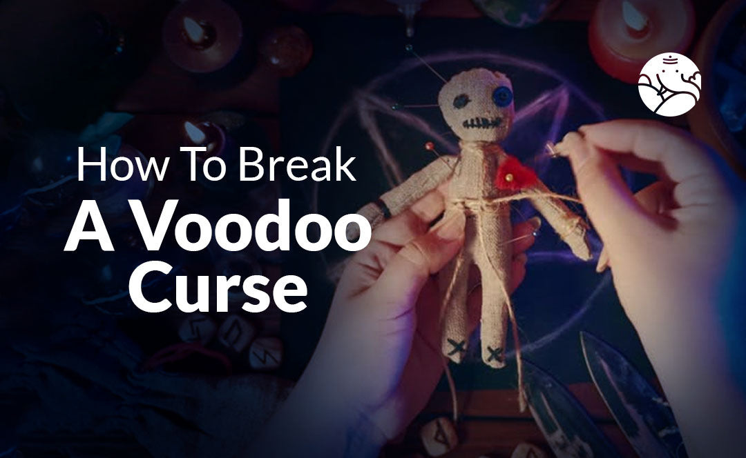 How To Break A Voodoo Curse - How to Undo a Voodoo Curse?