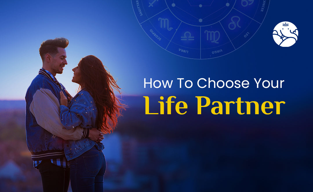 How To Choose Your Life Partner