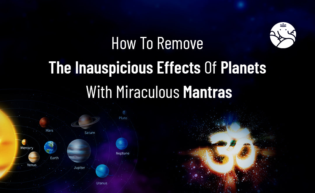 Miracle Mantra To Remove Inauspicious Effects Of Planets