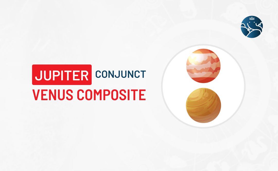Jupiter Conjunct Venus Composite - Know its Effects