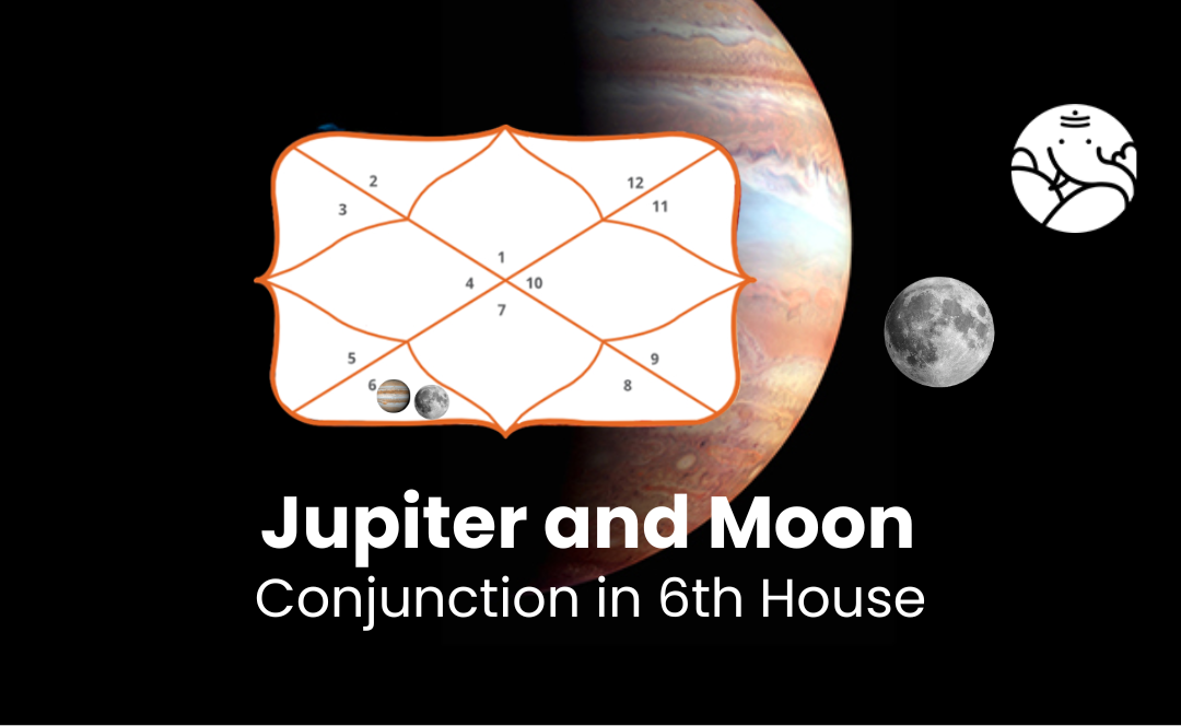 Jupiter and Moon Conjunction in 6th house - Know Its Effects