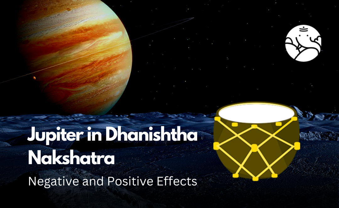 Jupiter in Dhanishtha Nakshatra: Negative and Positive Effects