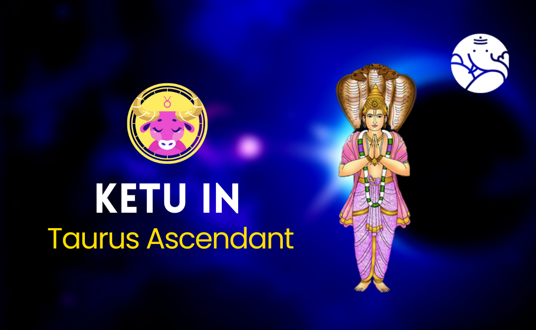 Ketu in Taurus Ascendant - Astrological Guide