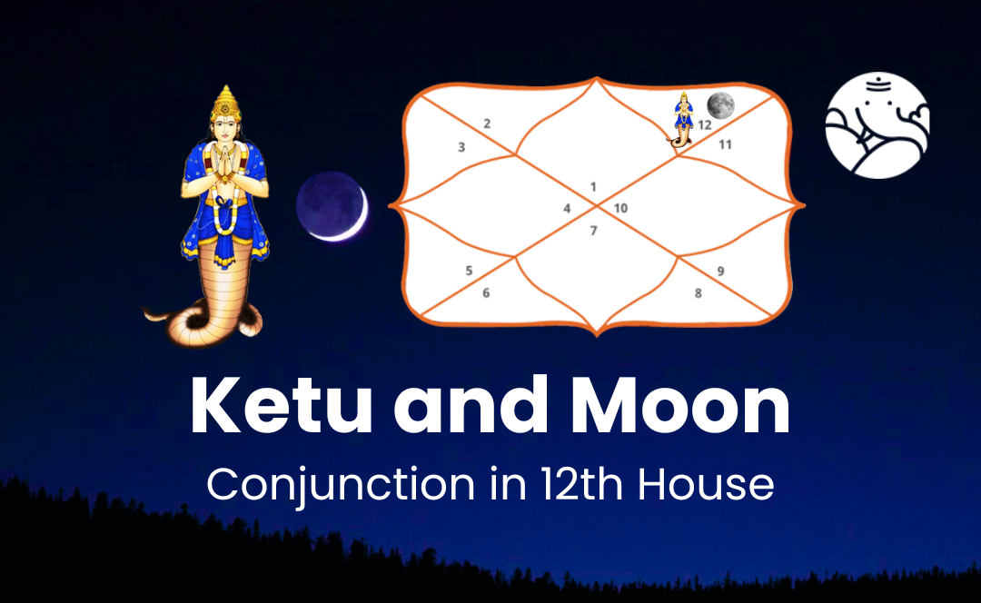 Ketu and Moon Conjunction in 12th House - Know Its Effects