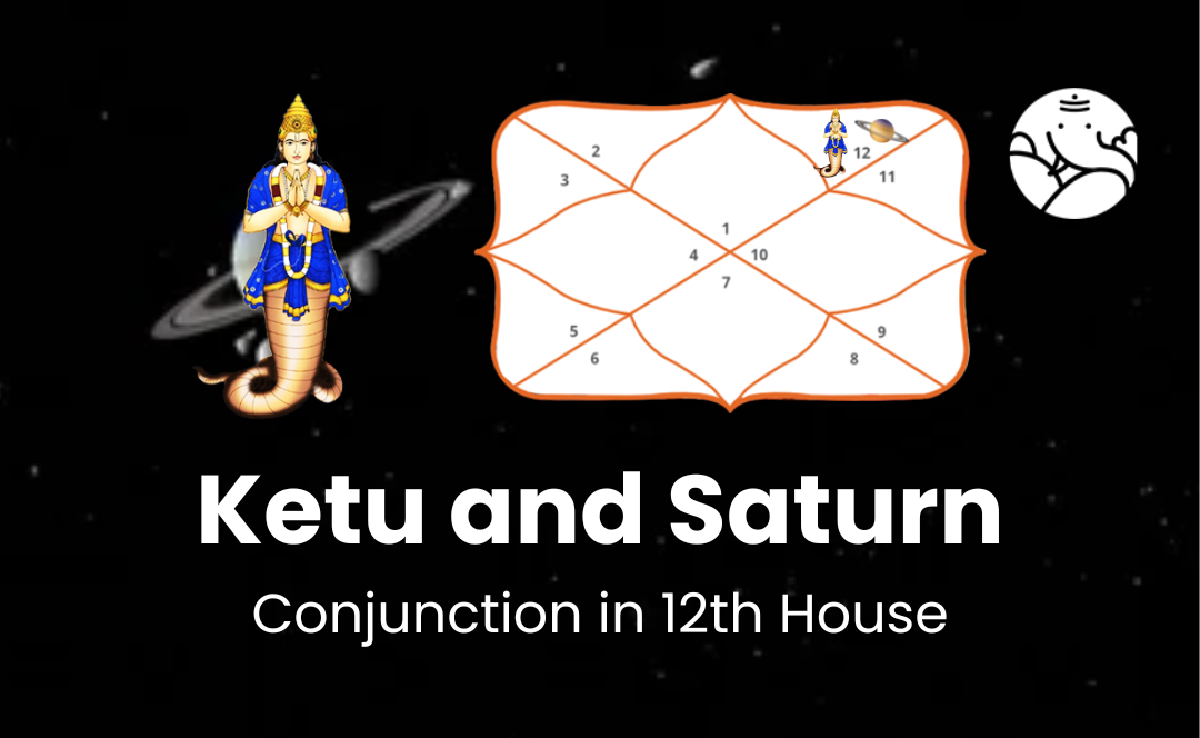 Ketu and Saturn Conjunction in 12th House - Know Its Effects