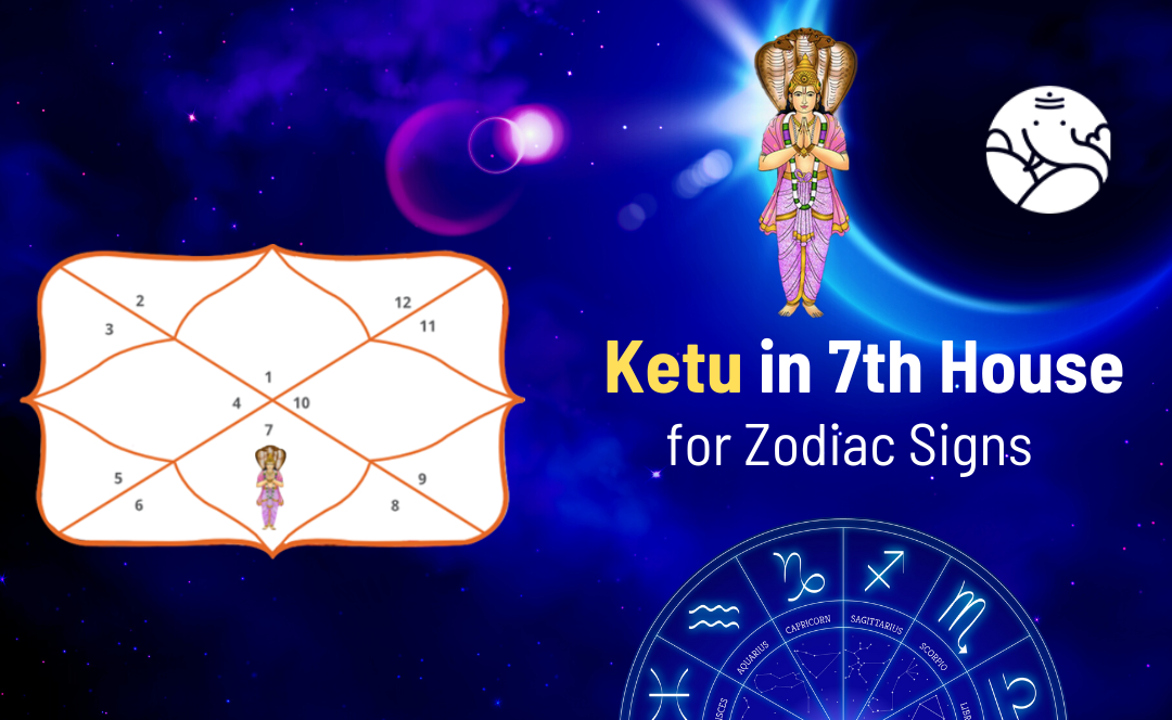 Ketu in 7th House Effects of All Zodiac Signs