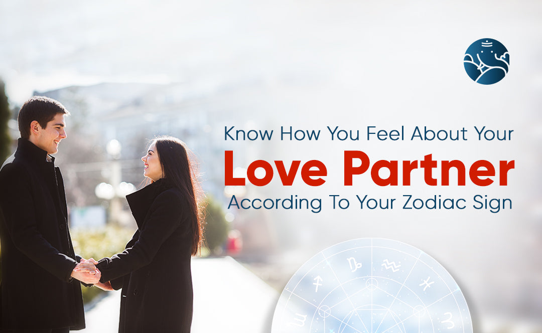 Know How You Feel About Your Love Partner According To Your Zodiac Sign