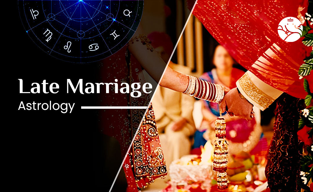 Late Marriage Astrology - Delayed Marriage Astrology