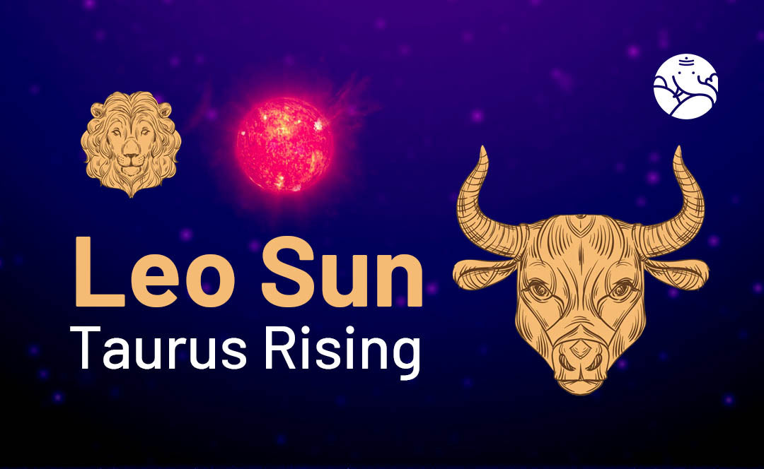 Leo Sun Taurus Rising: Man & Woman Personality