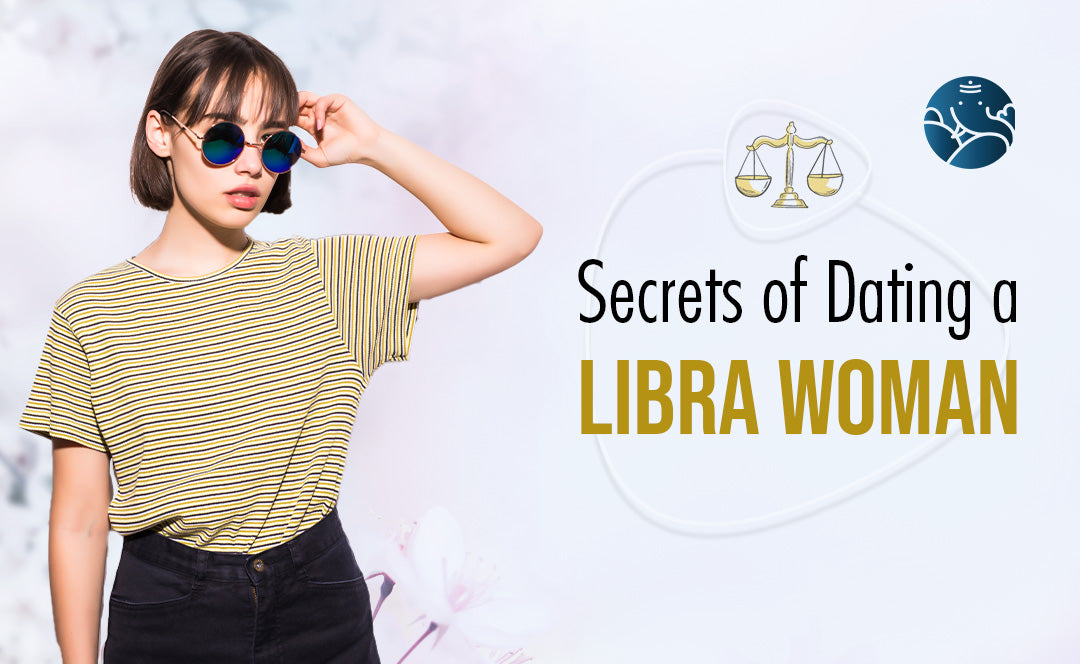 Secrets of Dating a Libra Woman - As per Astrology
