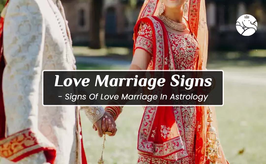 Love Marriage Signs - Signs Of Love Marriage In Astrology