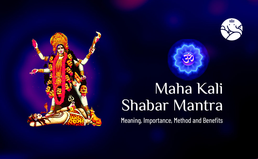 Maha Kali Shabar Mantra: Meaning, Method, and Benefits