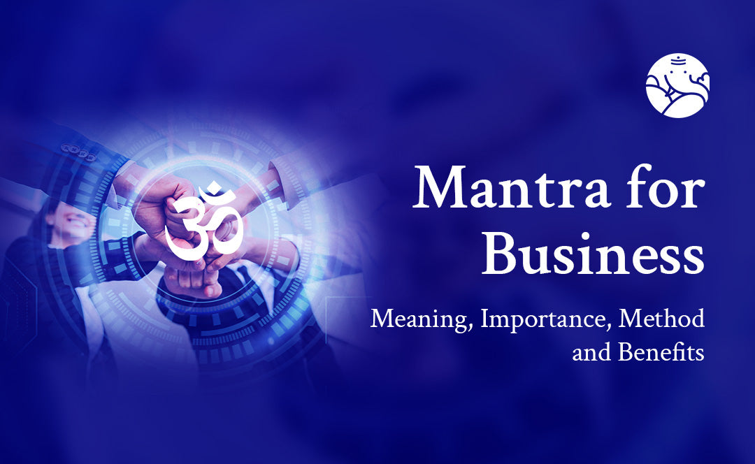 Mantra for Business: Meaning, Importance, Method, and Benefits