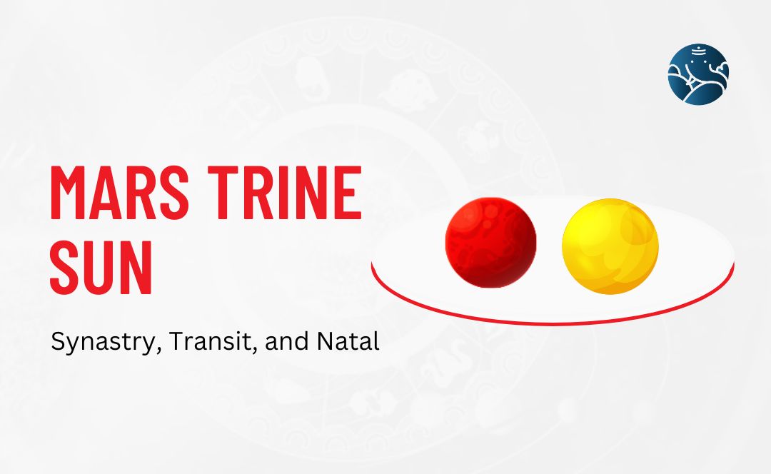 Mars Trine Sun Synastry, Transit, and Natal