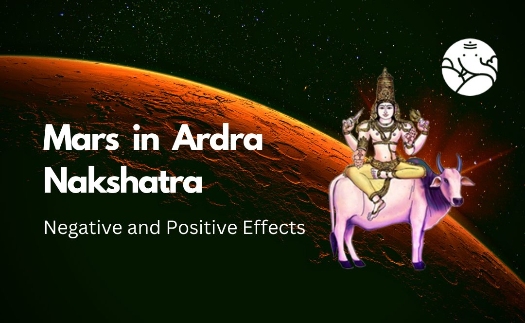 Mars in Ardra Nakshatra: Negative and Positive Effects
