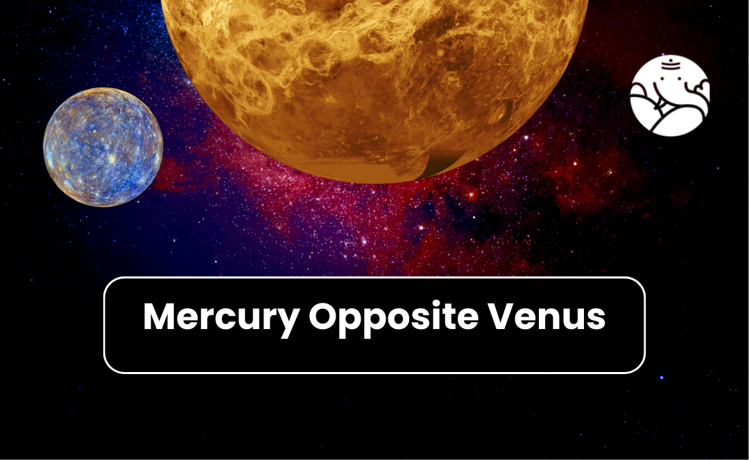 Mercury Opposite Venus - Know its Effects