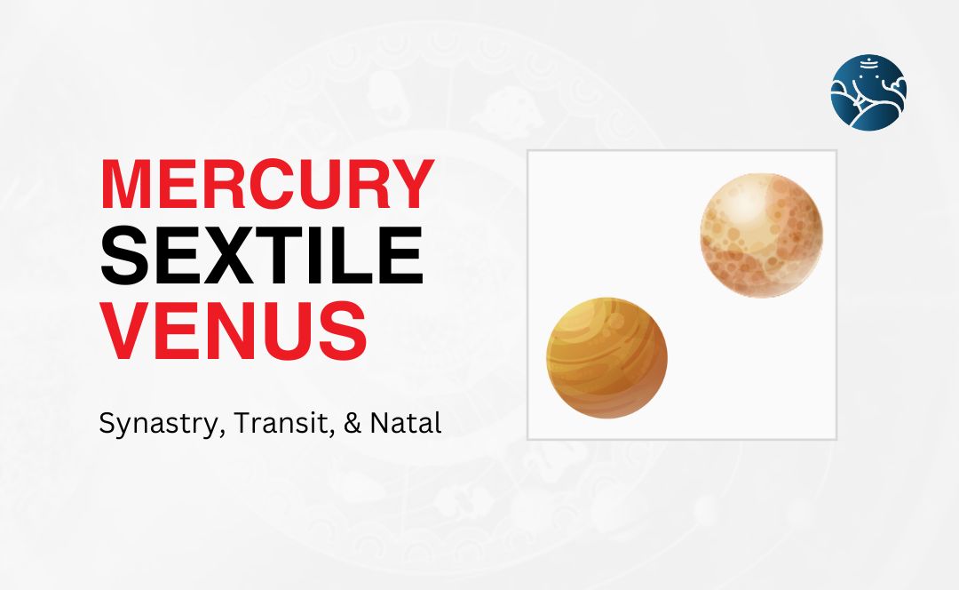 Mercury Sextile Venus Synastry, Transit, and Natal