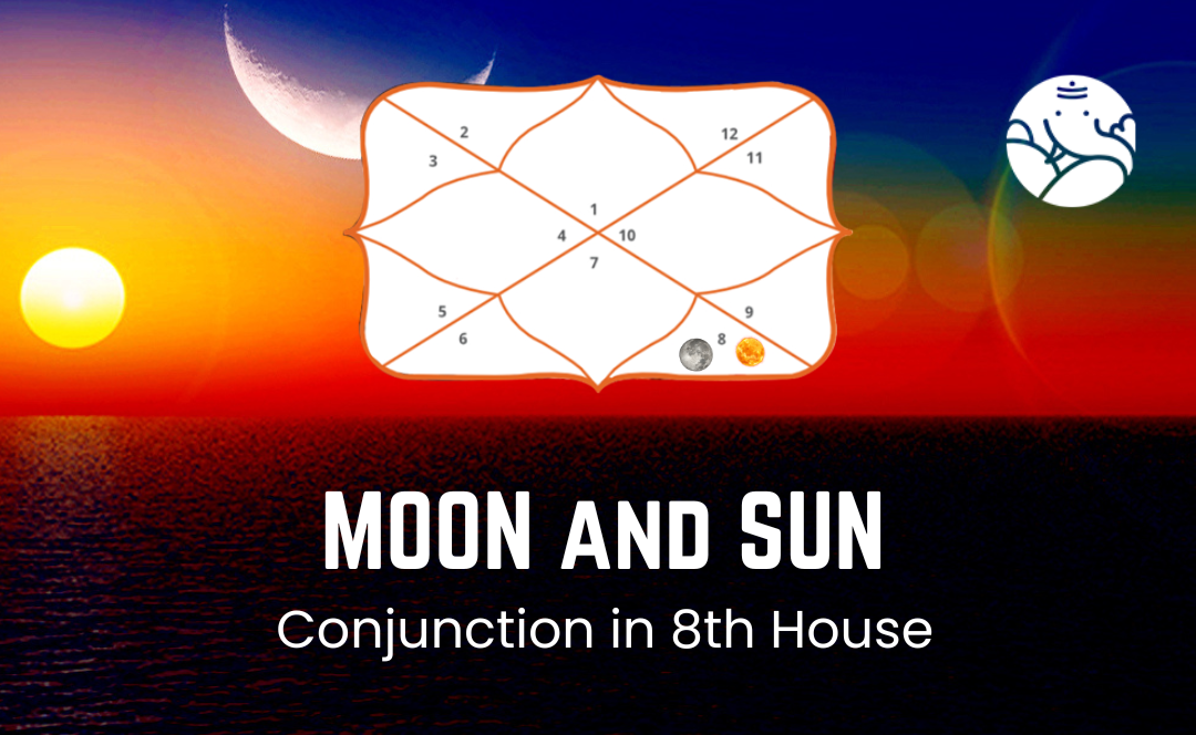 Moon and Sun Conjunction in 8th House - Know its Effects