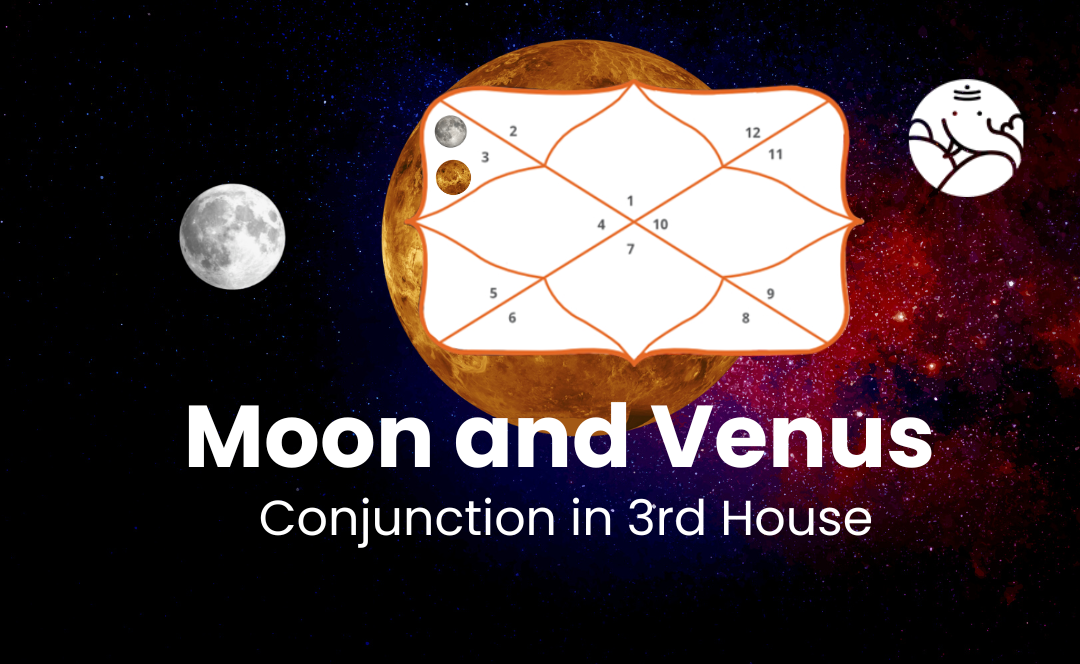 Moon and Venus Conjunction in 3rd House - Know its Effects