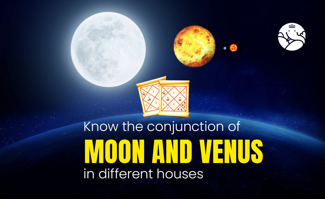 Moon and Venus Conjunction - Chandra Shukra Yuti