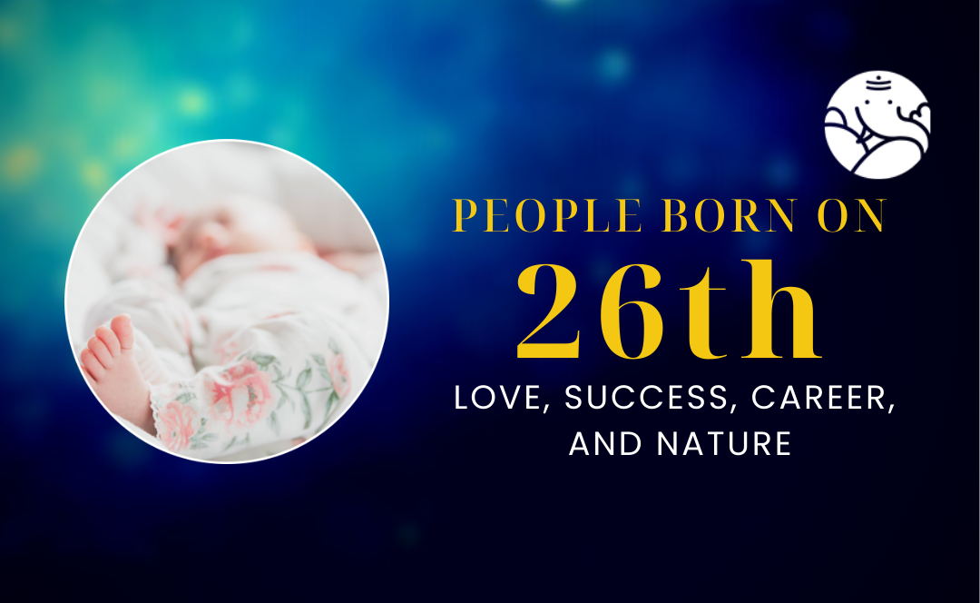 People Born On 26th: Love, Success, Career, And Nature