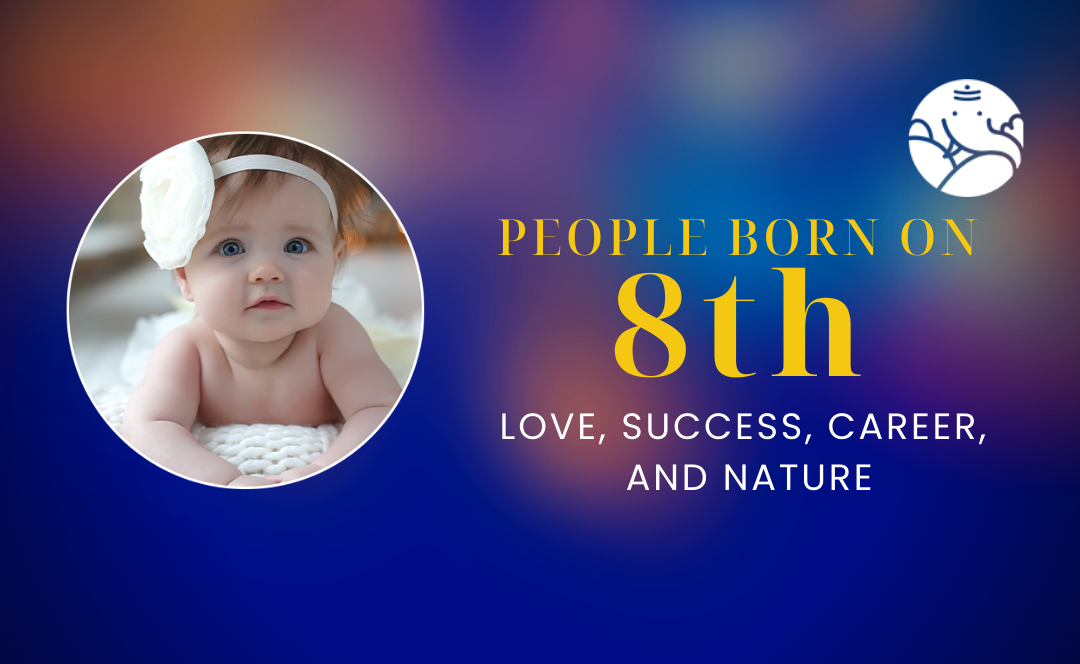 People Born On 8th: Personality, Love, Career, And Nature