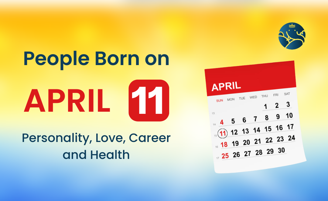 People Born on April 11 Personality, Love, Career, And Health