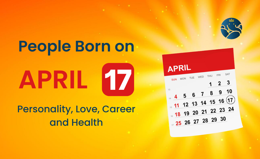 People Born on April 17 Personality, Love, Career, And Health