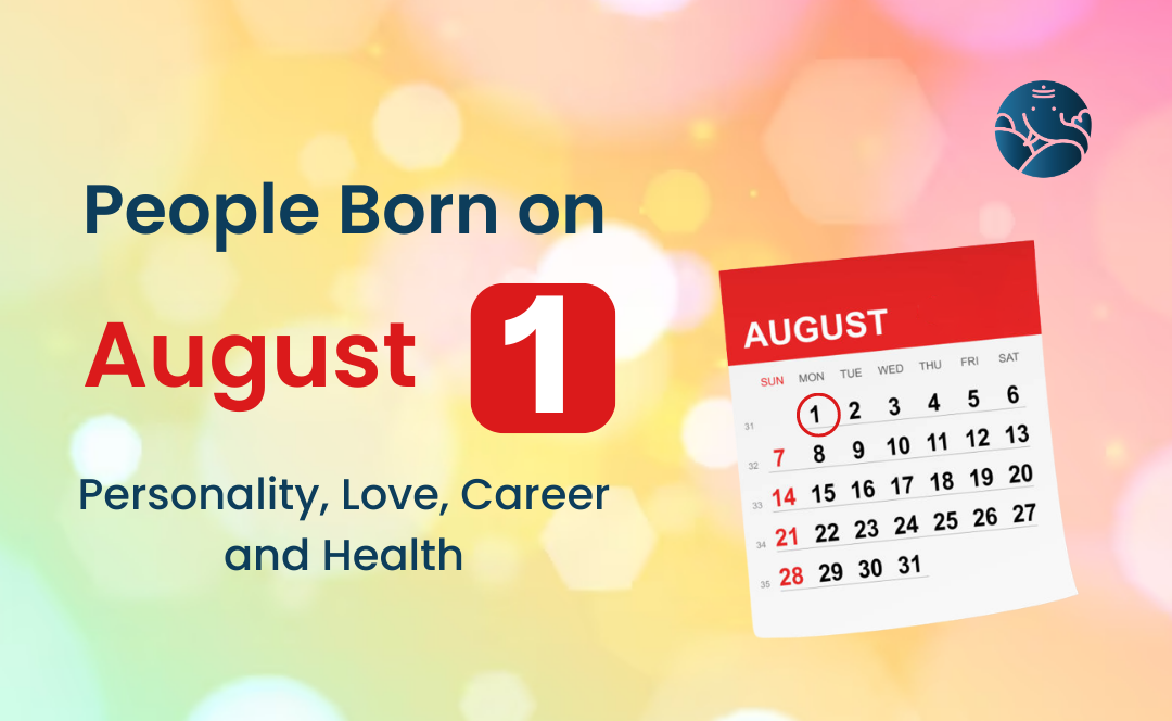 People Born on August 1 Personality, Love, Career, And Health