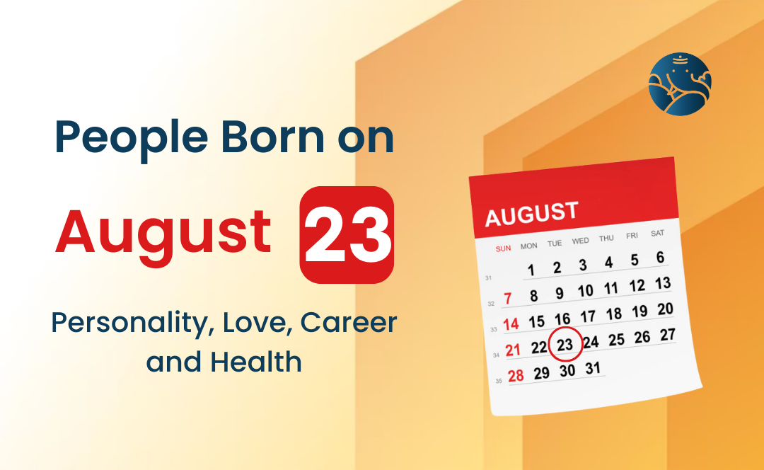 People Born on August 23 Personality, Love, Career, And Health