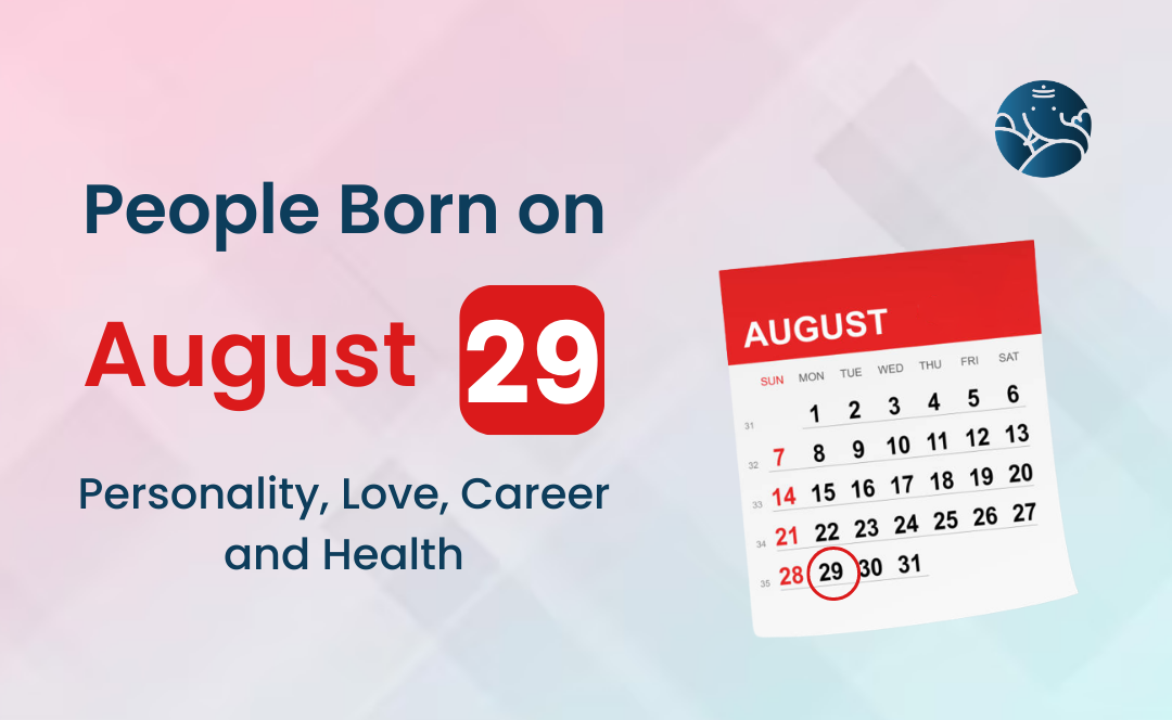 People Born on August 29 Personality, Love, Career, And Health